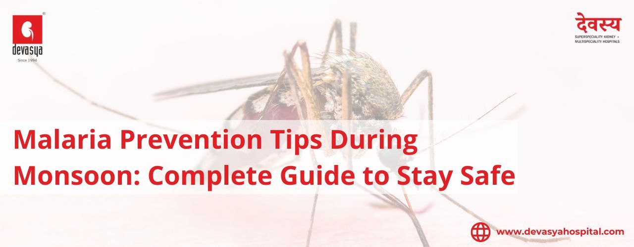 Malaria Prevention Tips During Monsoon: Complete Guide to Stay Safe